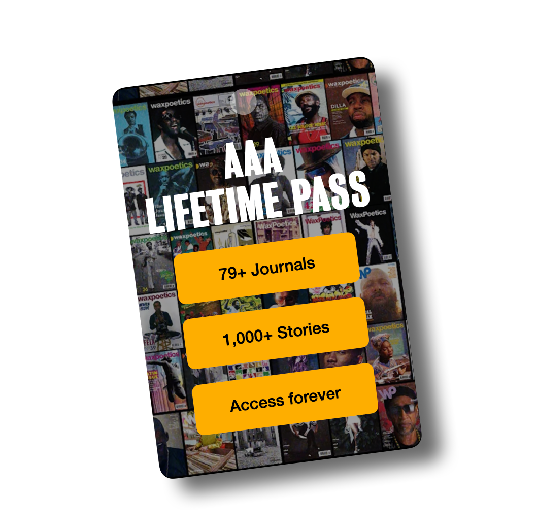 Wax Poetics Digital Archive - All Access, Lifetime Pass